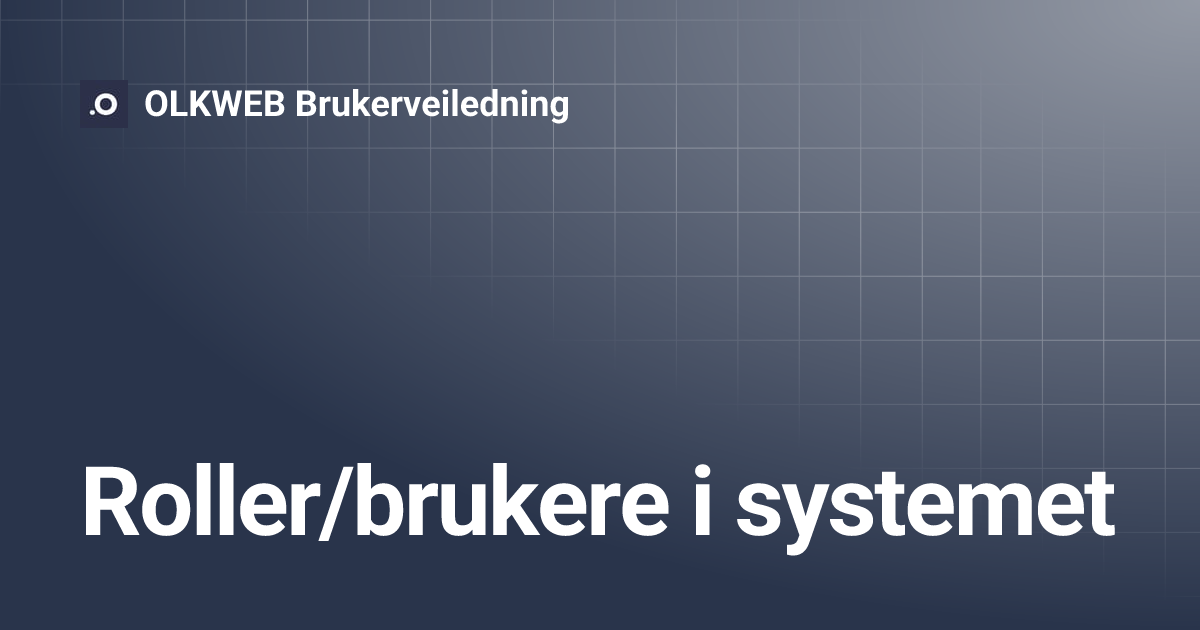 Roller/brukere i systemet | OLKWEB Brukerveiledning